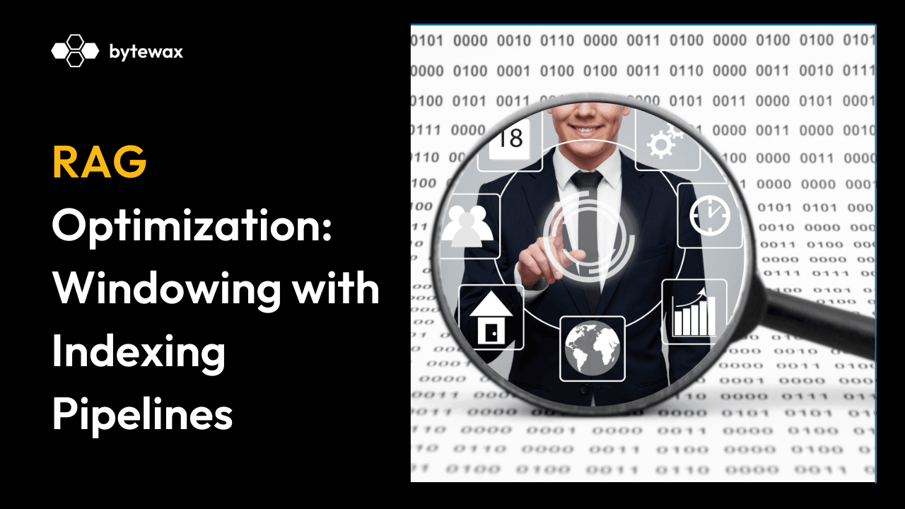 Optimizing RAG Applications with Windowing: Examining an Indexing Pipeline – bytewax